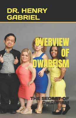 Overview of Dwarfism: The Secret of Dwarfism by Henry Gabriel | Goodreads