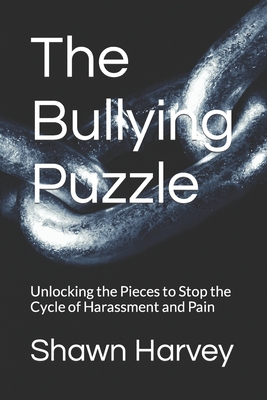 The Bullying Puzzle: Unlocking the Pieces to Stop the Cycle of ...