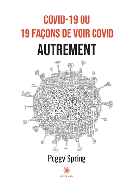 COVID-19 ou 19 fa ons de voir COVID autrement by Peggy Spring | Goodreads