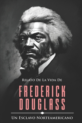 Relato de la Vida de Frederick Douglass: Un Esclavo Norteamericano by ...
