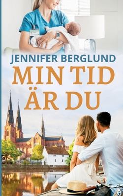 Min tid är du (Swedish Edition) by Jennifer Berglund | Goodreads