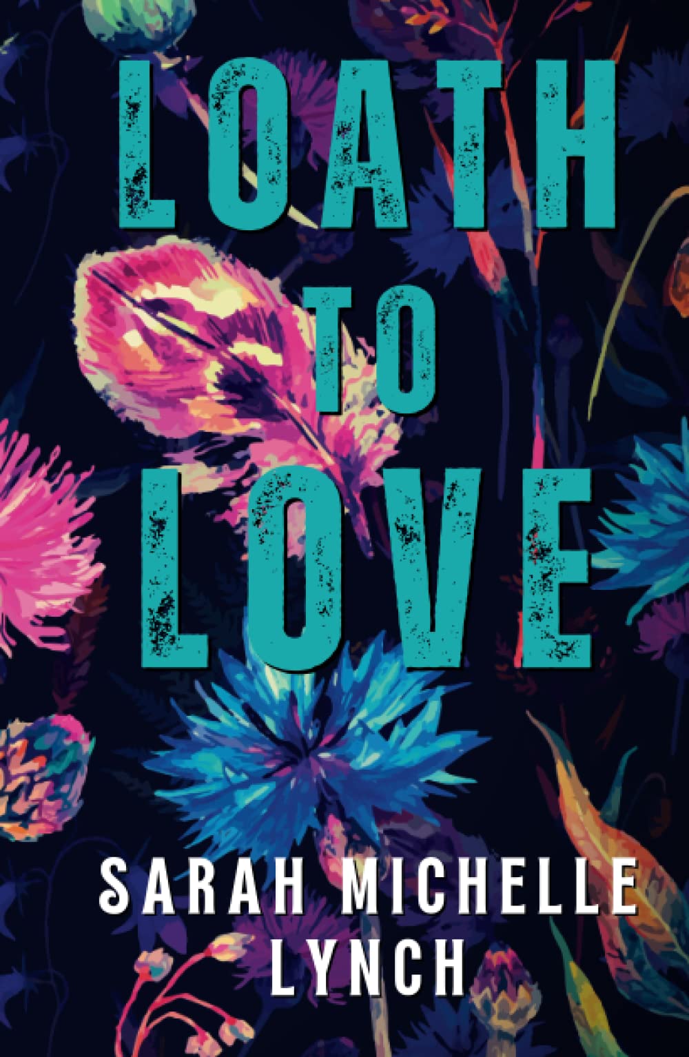 Loath to Love (The Love Duet) by Sarah Michelle Lynch | Goodreads