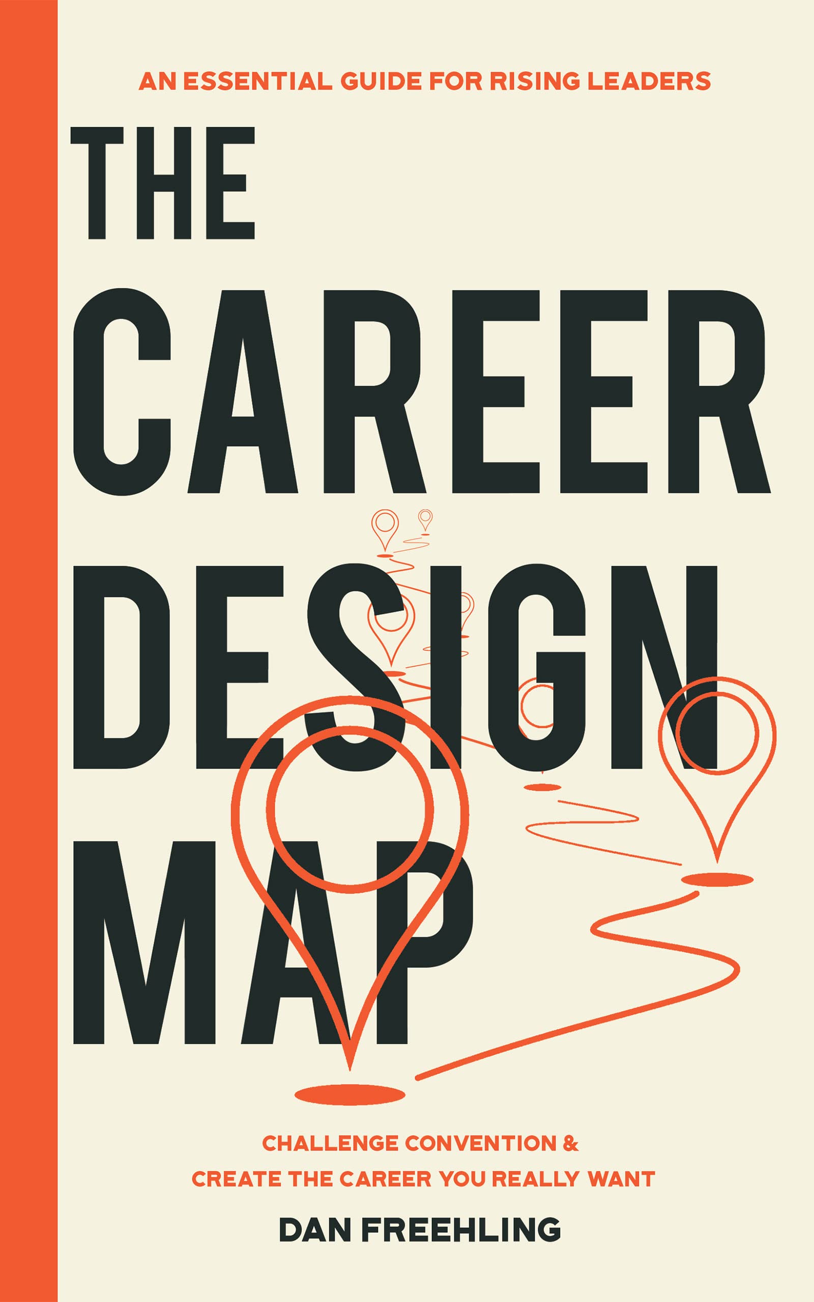 The Career Design Map: Challenge Convention & Create the Career You ...
