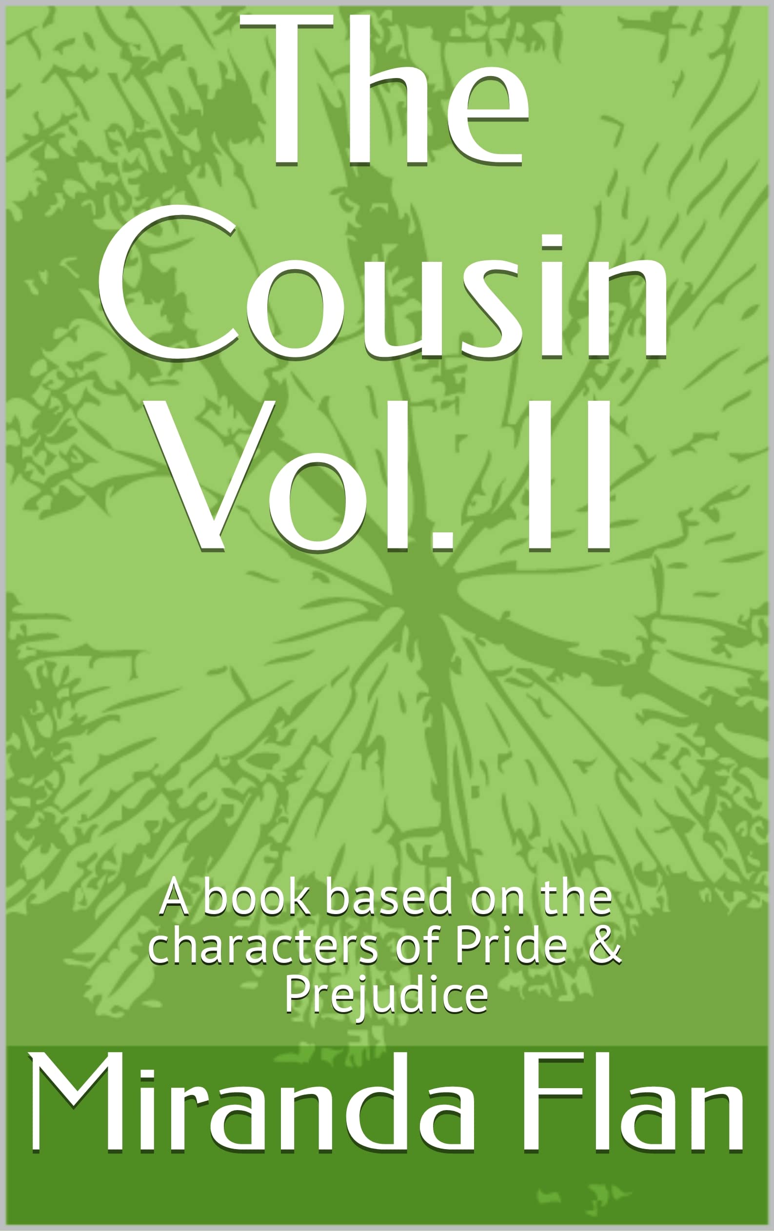The Cousin Vol. II: A book based on the characters of Pride & Prejudice ...