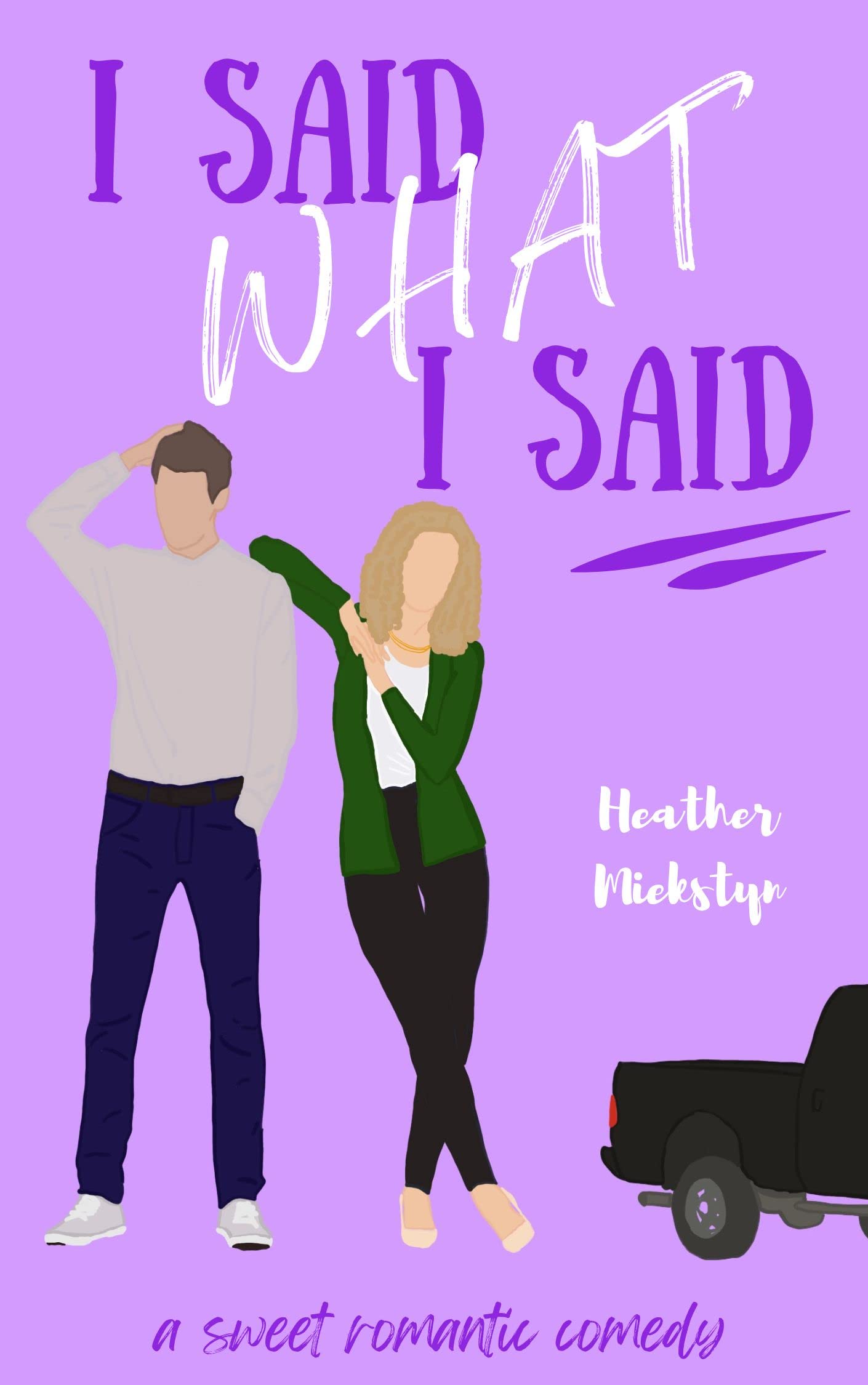 I Said What I Said by Heather Miekstyn | Goodreads