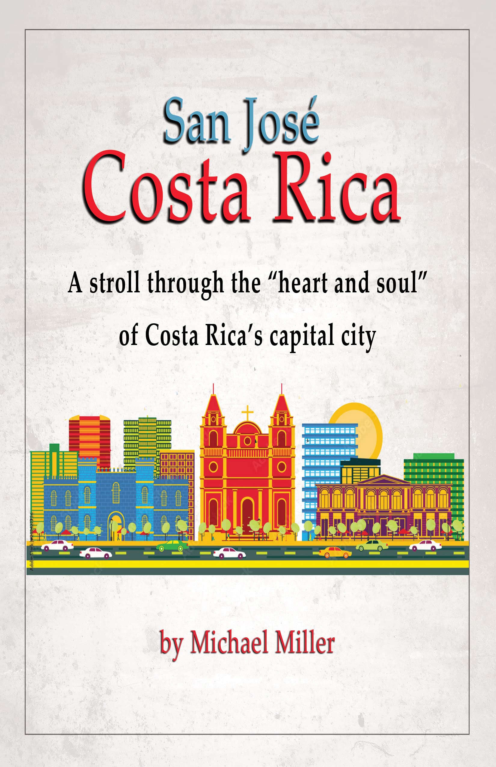 San José, Costa Rica: A Stroll Through the "Heart and Soul" of Costa ...