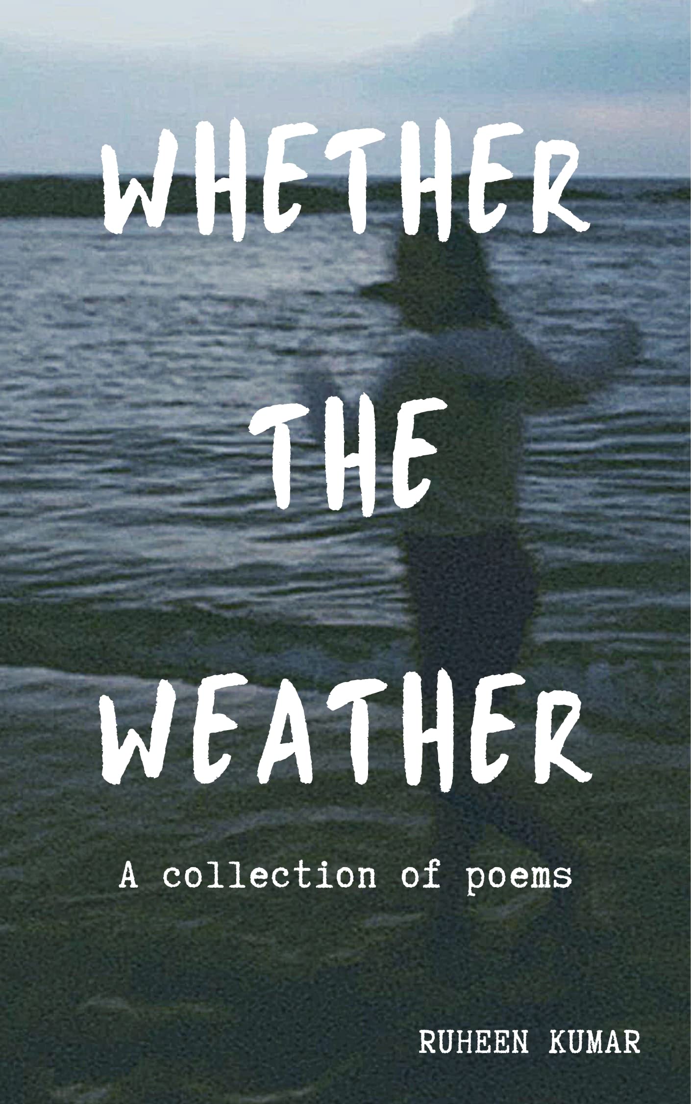 Whether the Weather: A Collection of Poems by Ruheen Kumar | Goodreads