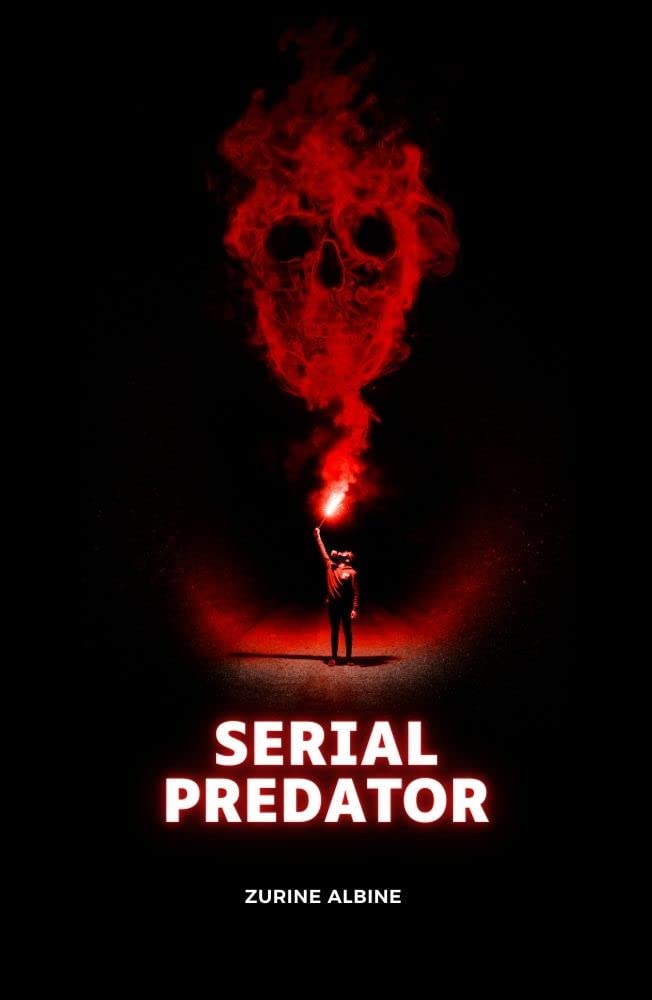 Serial Predator: The Keith Hunter Jesperson Story by Zurine Albine ...