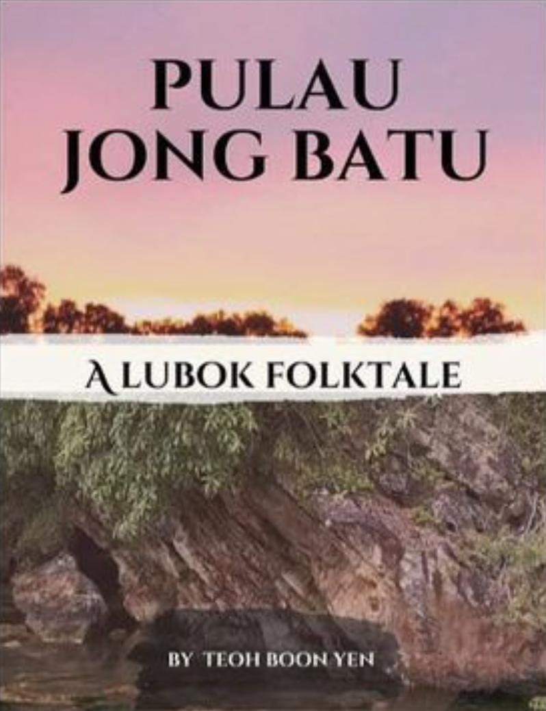 Pulau Jong Batu: A Lubok Folktale by Teoh Boon Yen | Goodreads