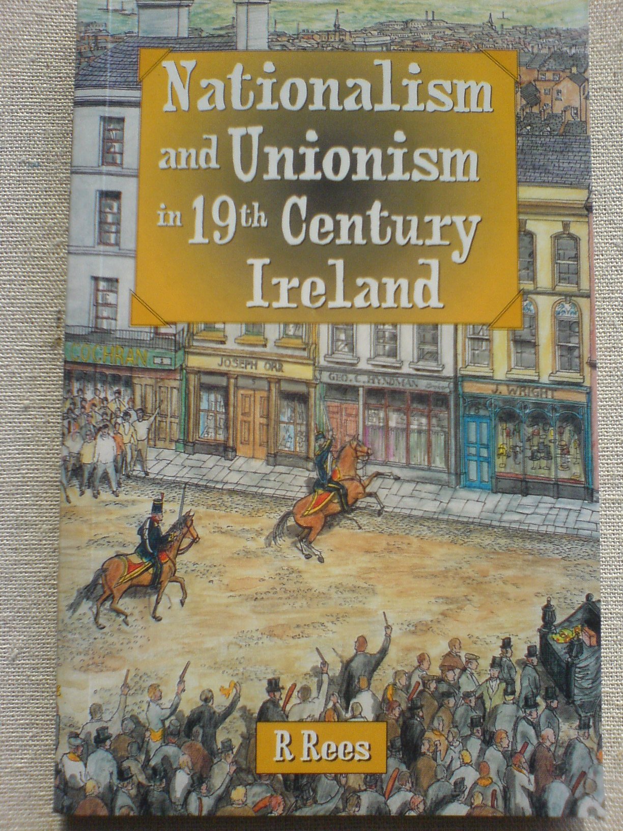 Nationalism and Unionism in Nineteenth Century Ireland by Dr Russell ...