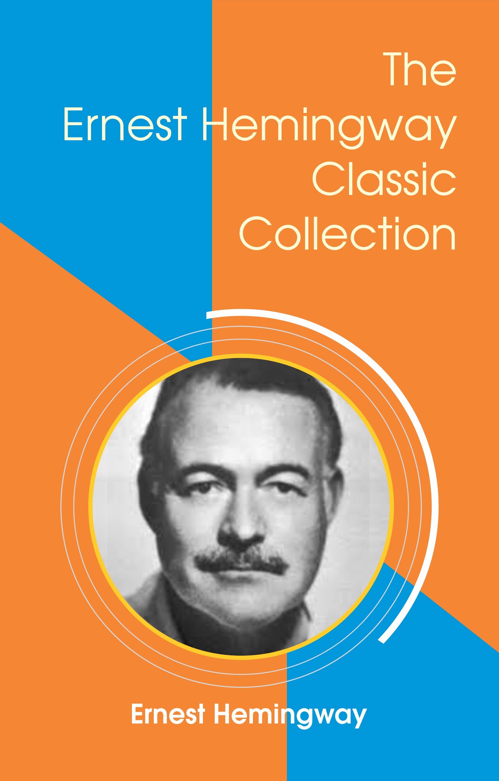 THE ERNEST HEMINGWAYCLASSIC COLLECTION by Ernest Hemingway | Goodreads