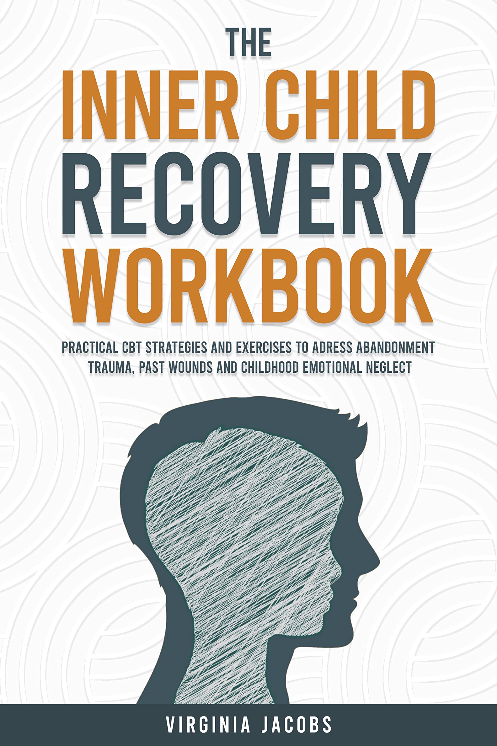 The Inner Child Recovery Workbook: Practical CBT Strategies and ...