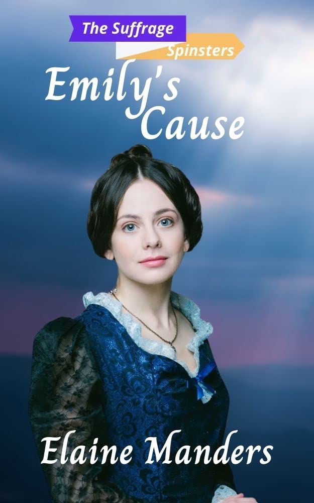 Emily's Cause (The Suffrage Spinsters #8) by Elaine Manders | Goodreads