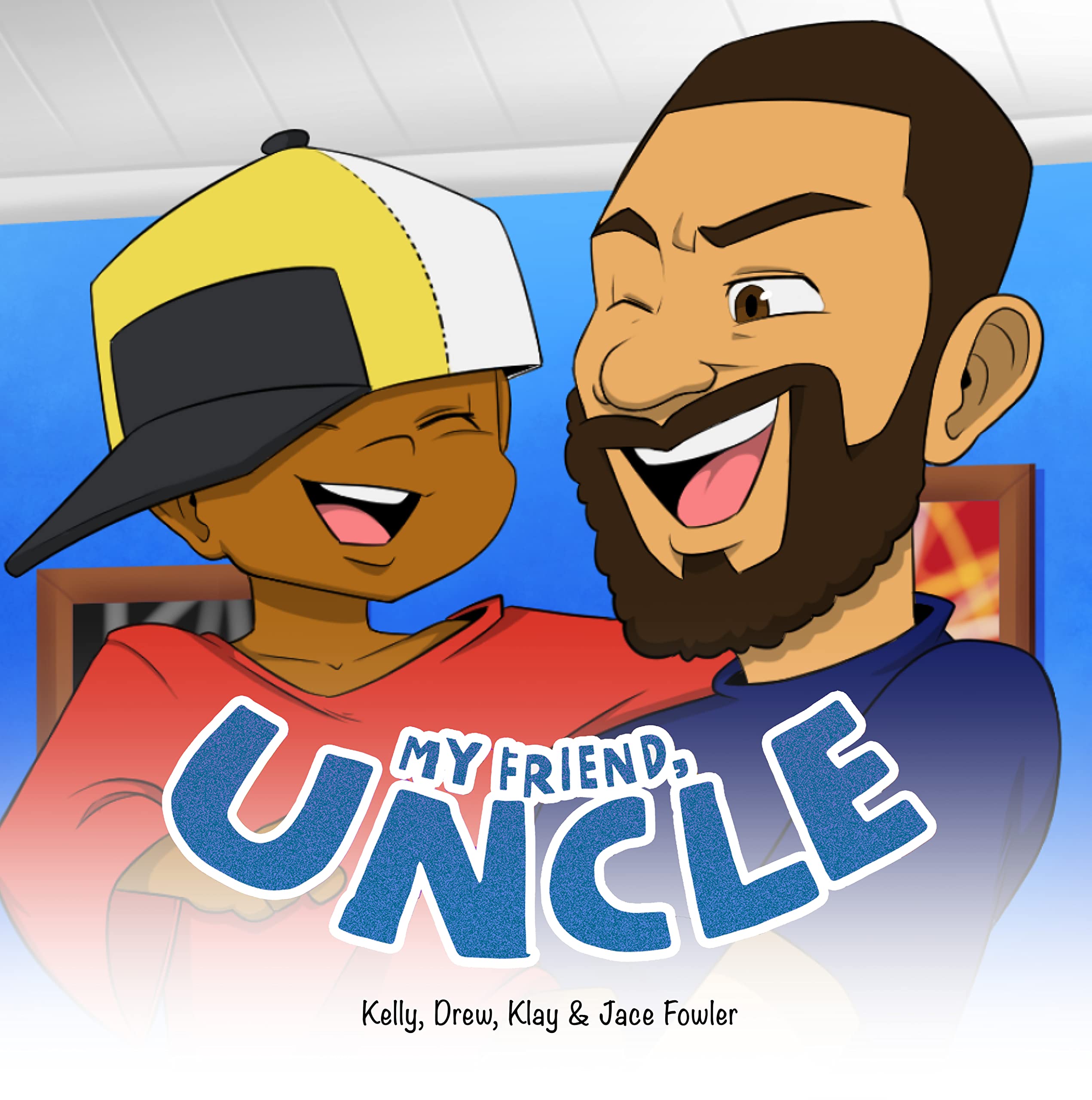 My Friend, Uncle by Kelly Fowler | Goodreads