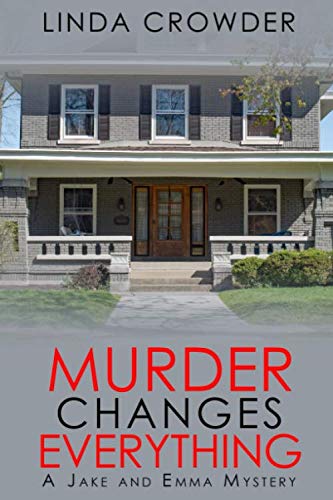 Murder Changes Everything (A Jake and Emma Mystery) by Linda Crowder ...
