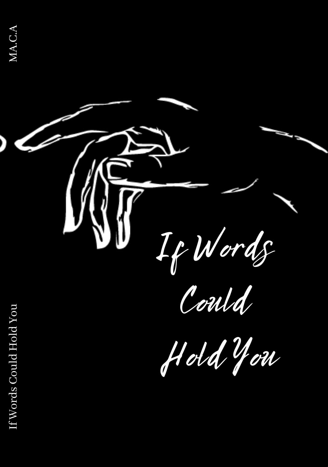If Words Could Hold You: Will I be able to reach you? by MA.C. A ...