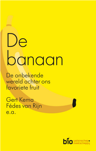 De Banaan: De onbekende wereld achter ons favoriete fruit by Gert Kema ...