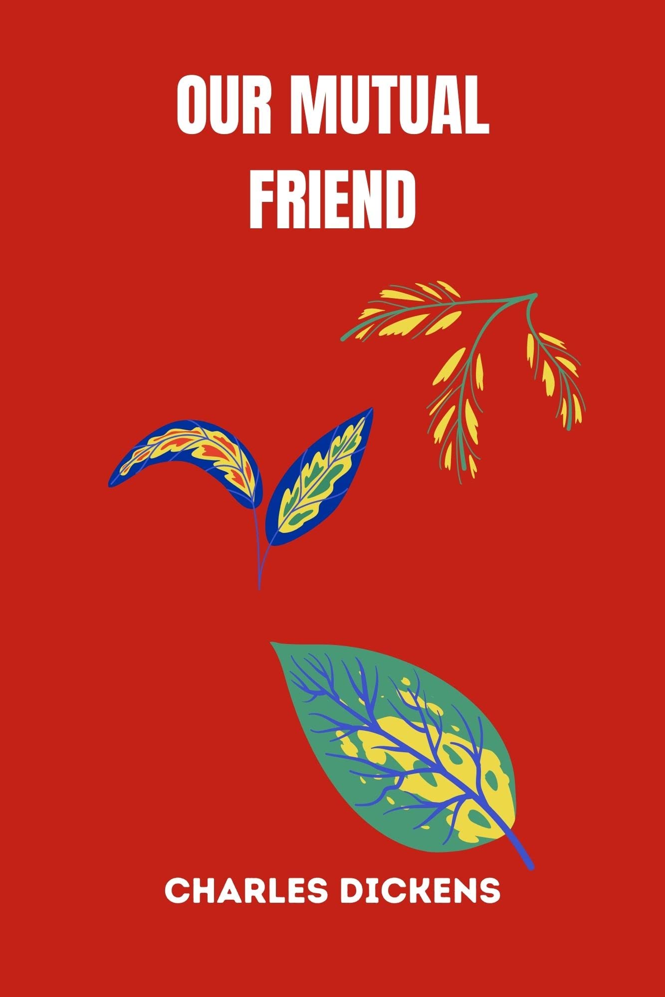OUR MUTUAL FRIEND by charles dickens by Charles Dickens | Goodreads