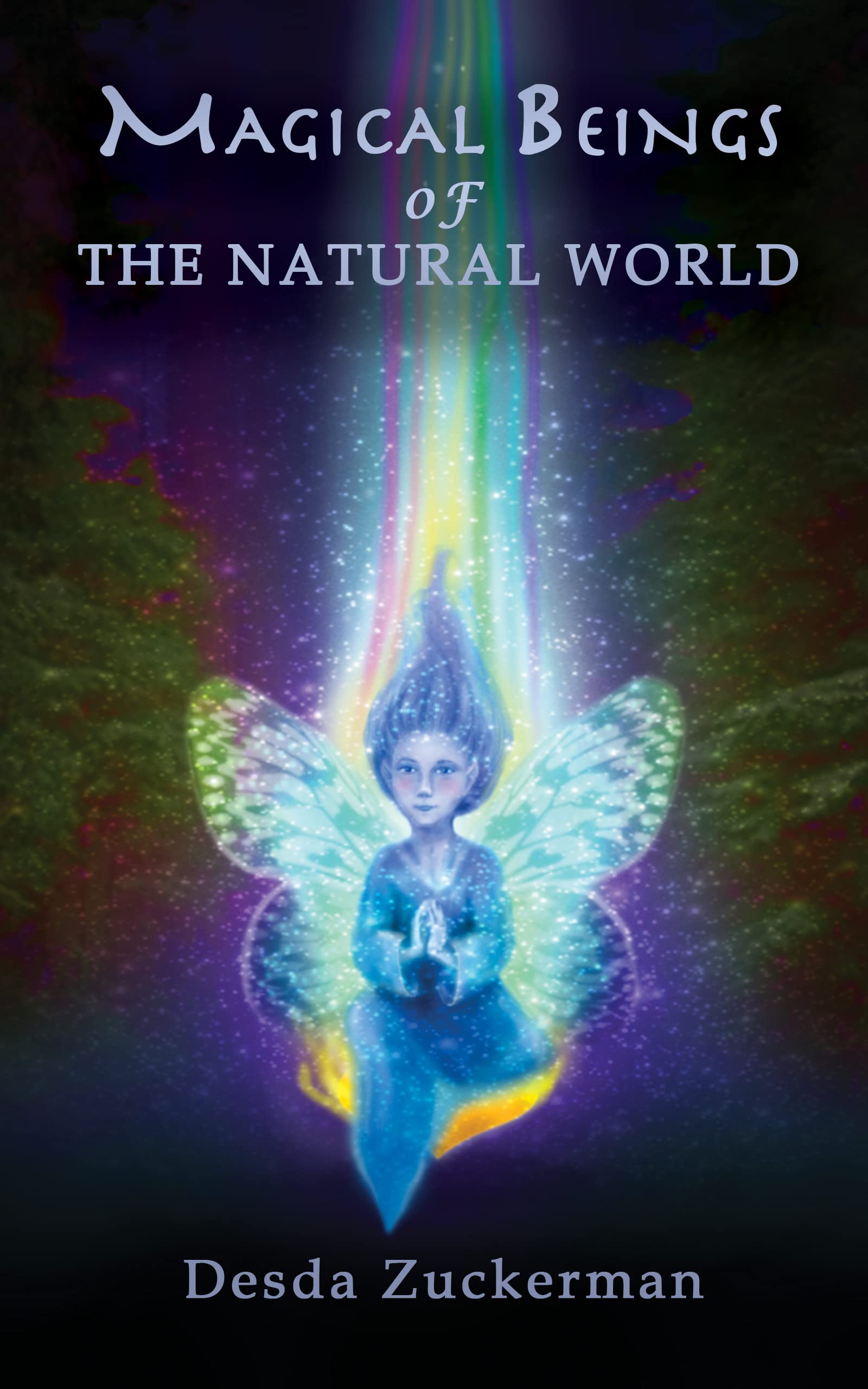 Magical Beings of the Natural World by Desda Zuckerman | Goodreads