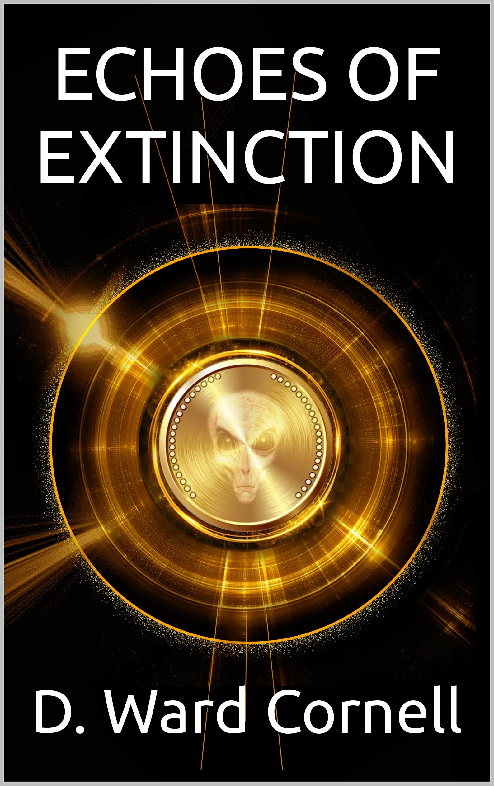 Echoes of Extinction by D. Ward Cornell | Goodreads