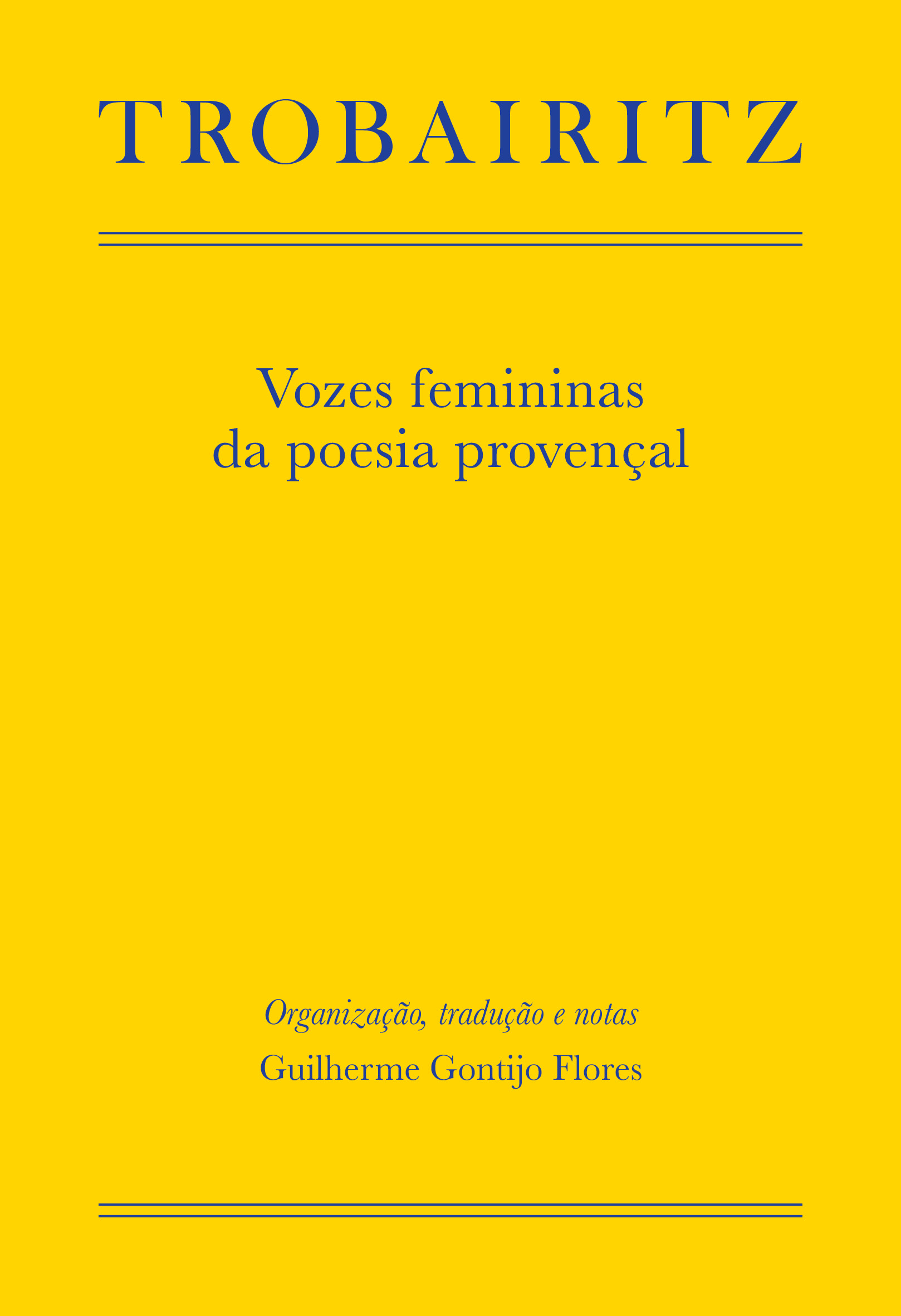 Trobairitz: vozes femininas da poesia provençal by Guilherme Gontijo ...