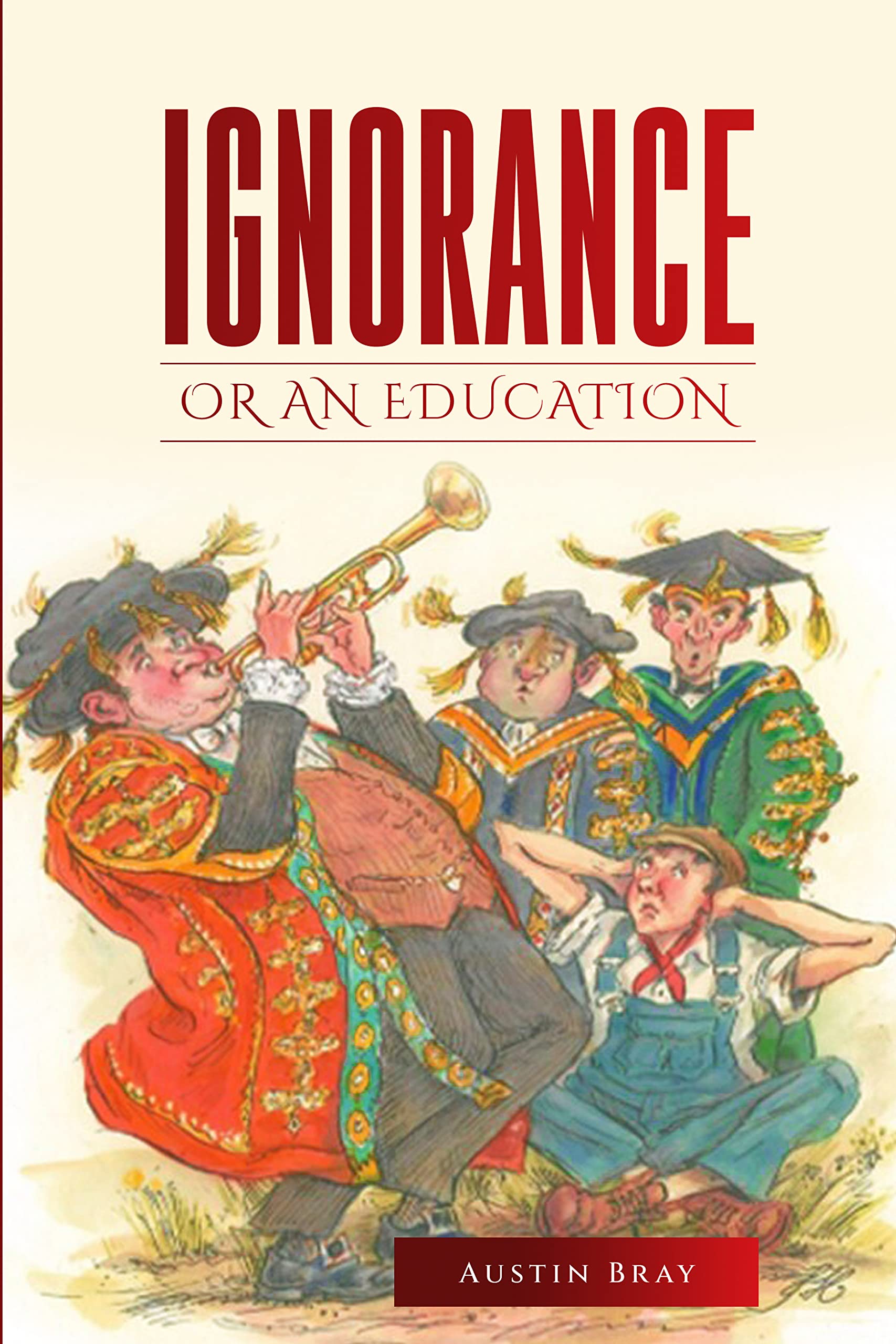 Ignorance: Or an Education by Austin Bray | Goodreads