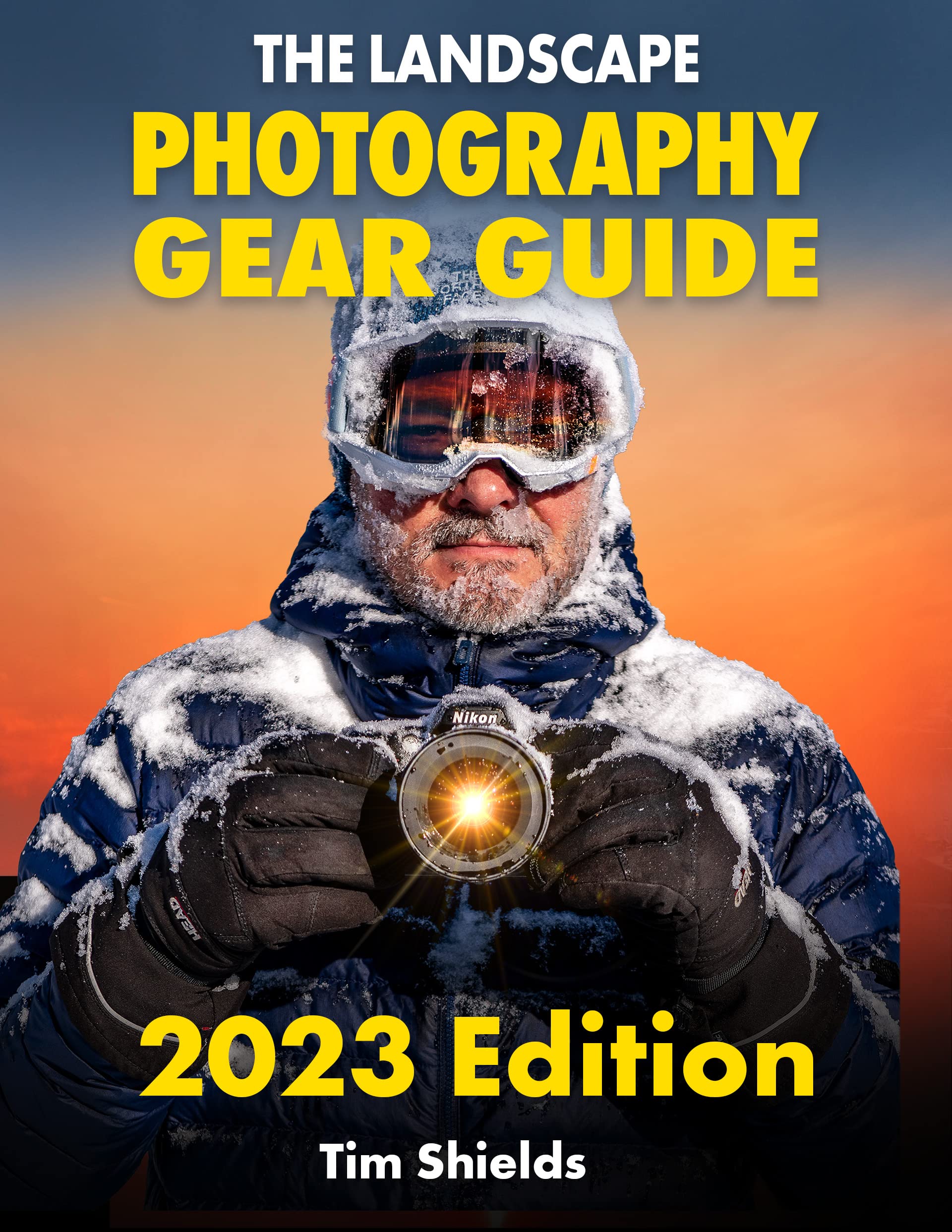 Ultimate Landscape Photography Gear Guide: 2023 Edition by Tim Shields ...