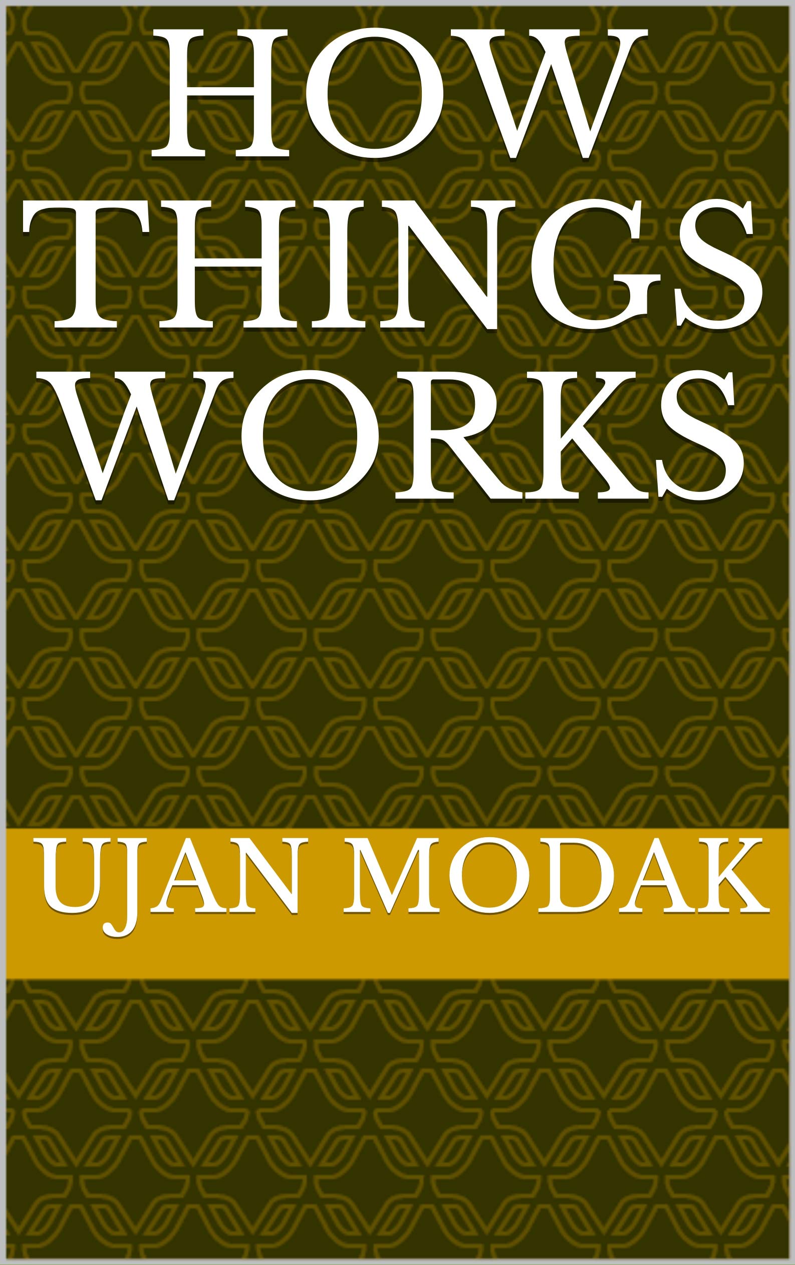 How Things Works by Ujan Modak | Goodreads