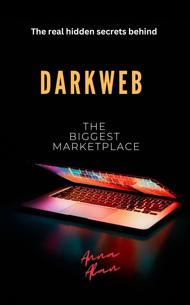 Darkweb- The Biggest Marketplace: The real hidden secrets behind the ...