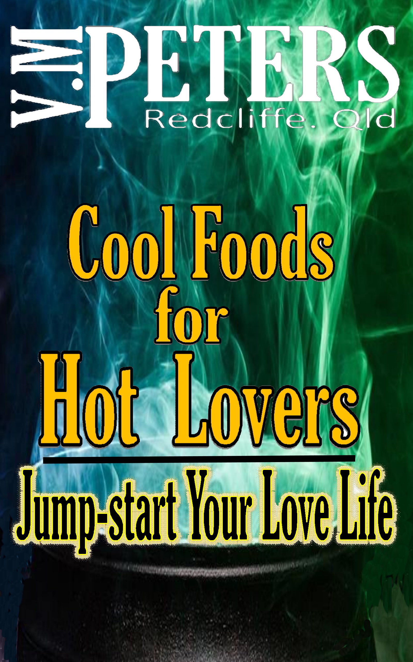 Cool Foods for Hot Lovers: Jump-start Your Love Life by Vlady Peters ...