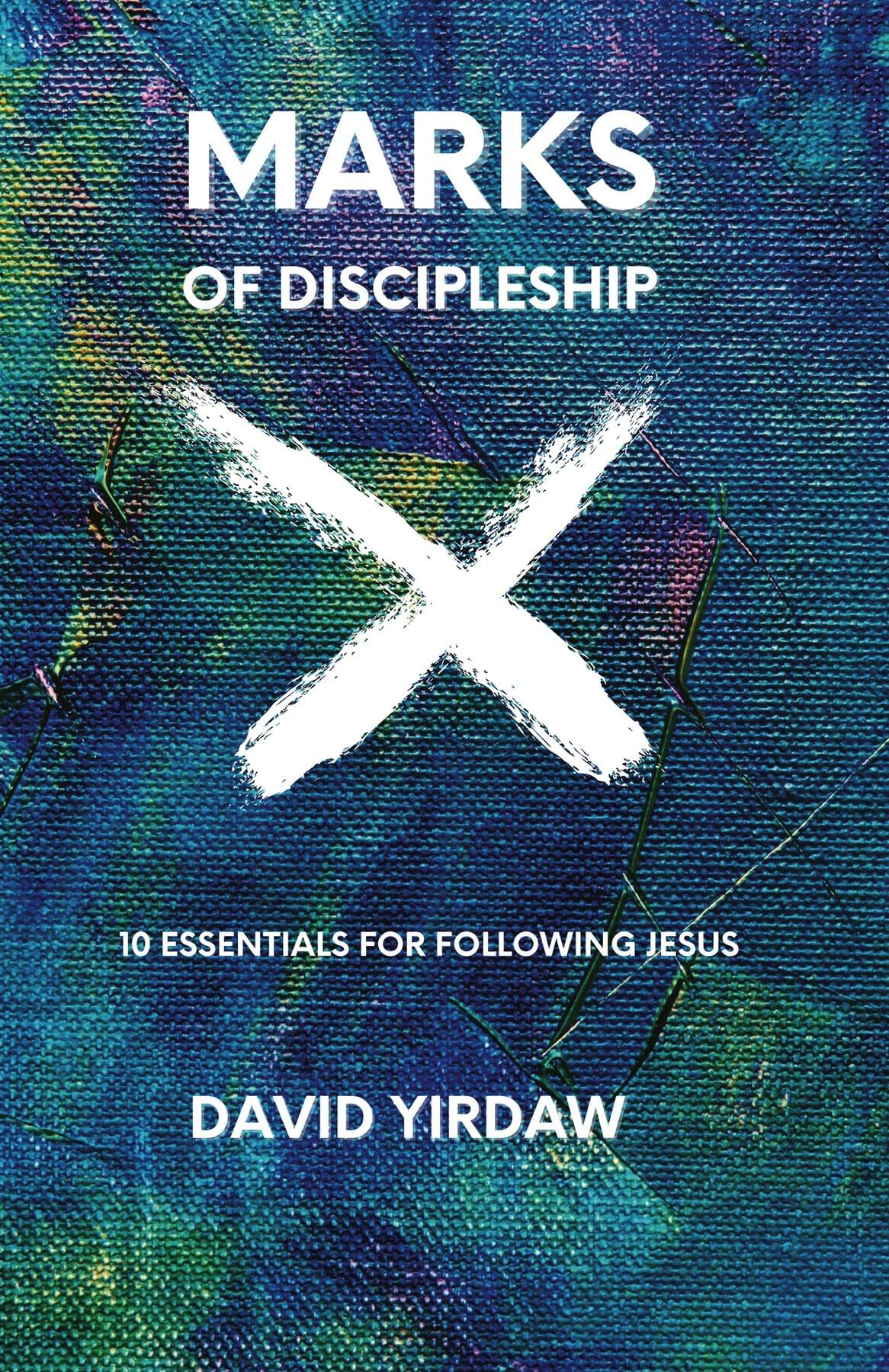 Marks of Discipleship: 10 Essentials for Following Jesus by David ...