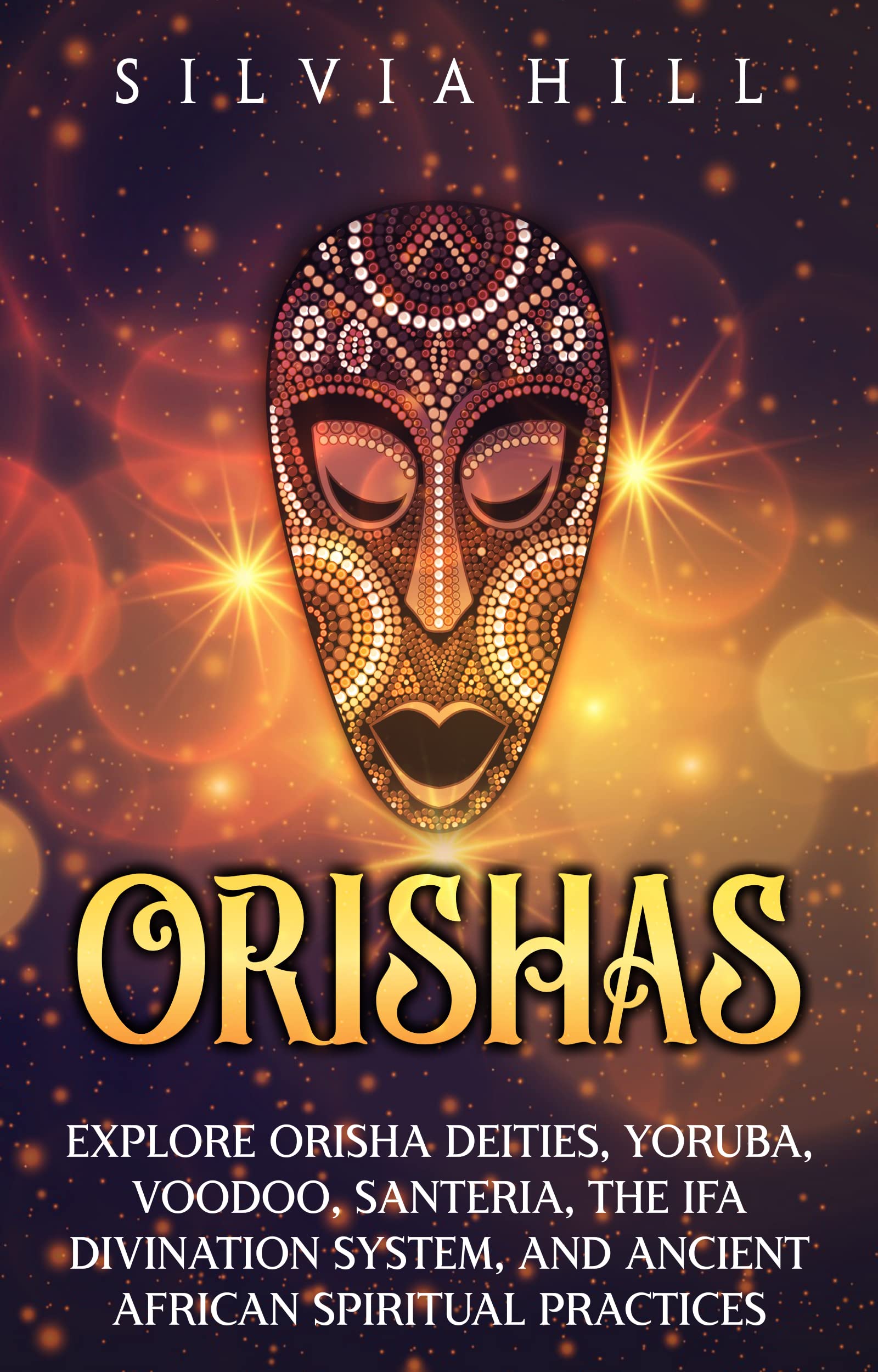 Orishas: Explore Orisha Deities, Yoruba, Voodoo, Santeria, the Ifa ...