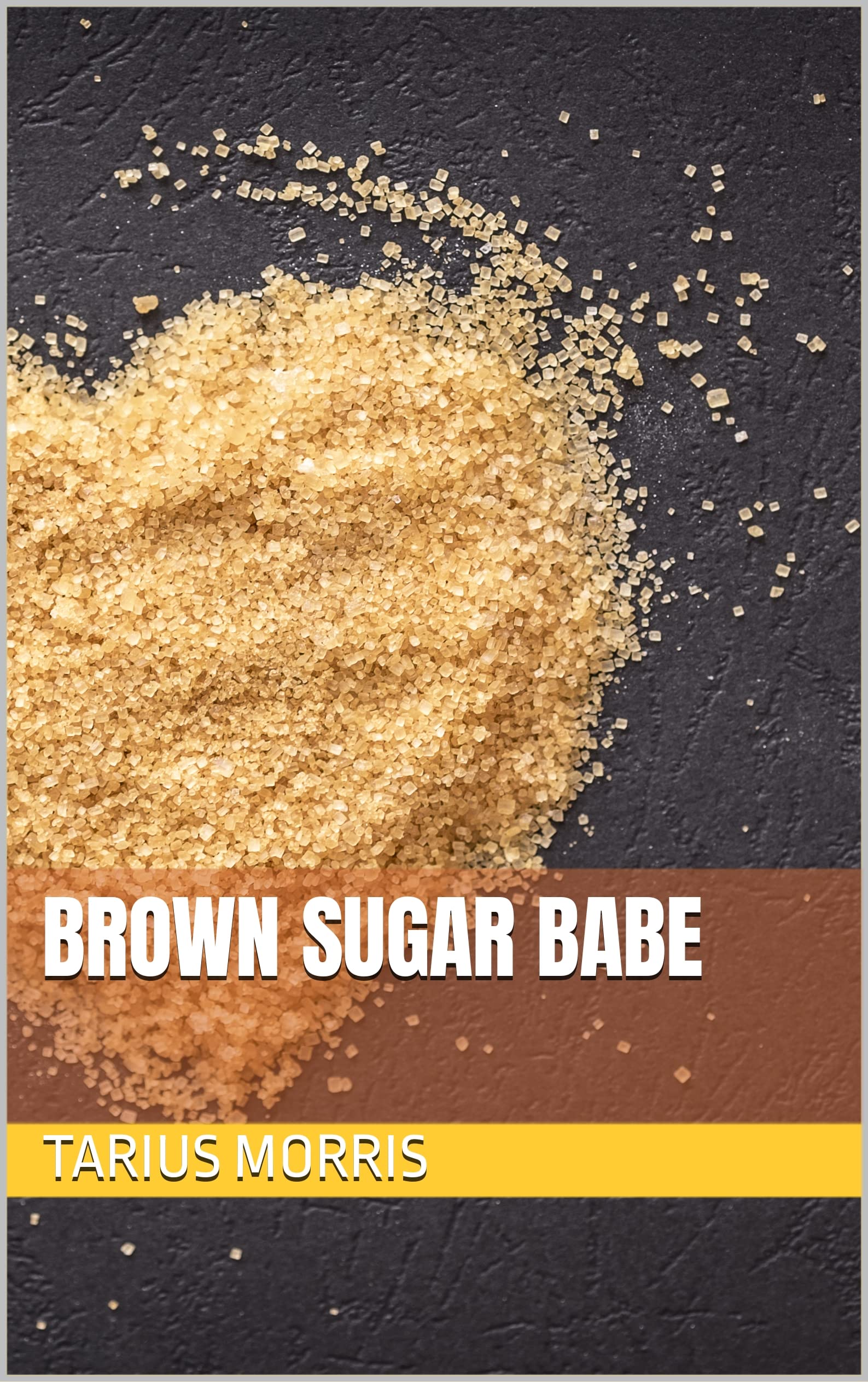 Brown Sugar Babe by Tarius Morris | Goodreads