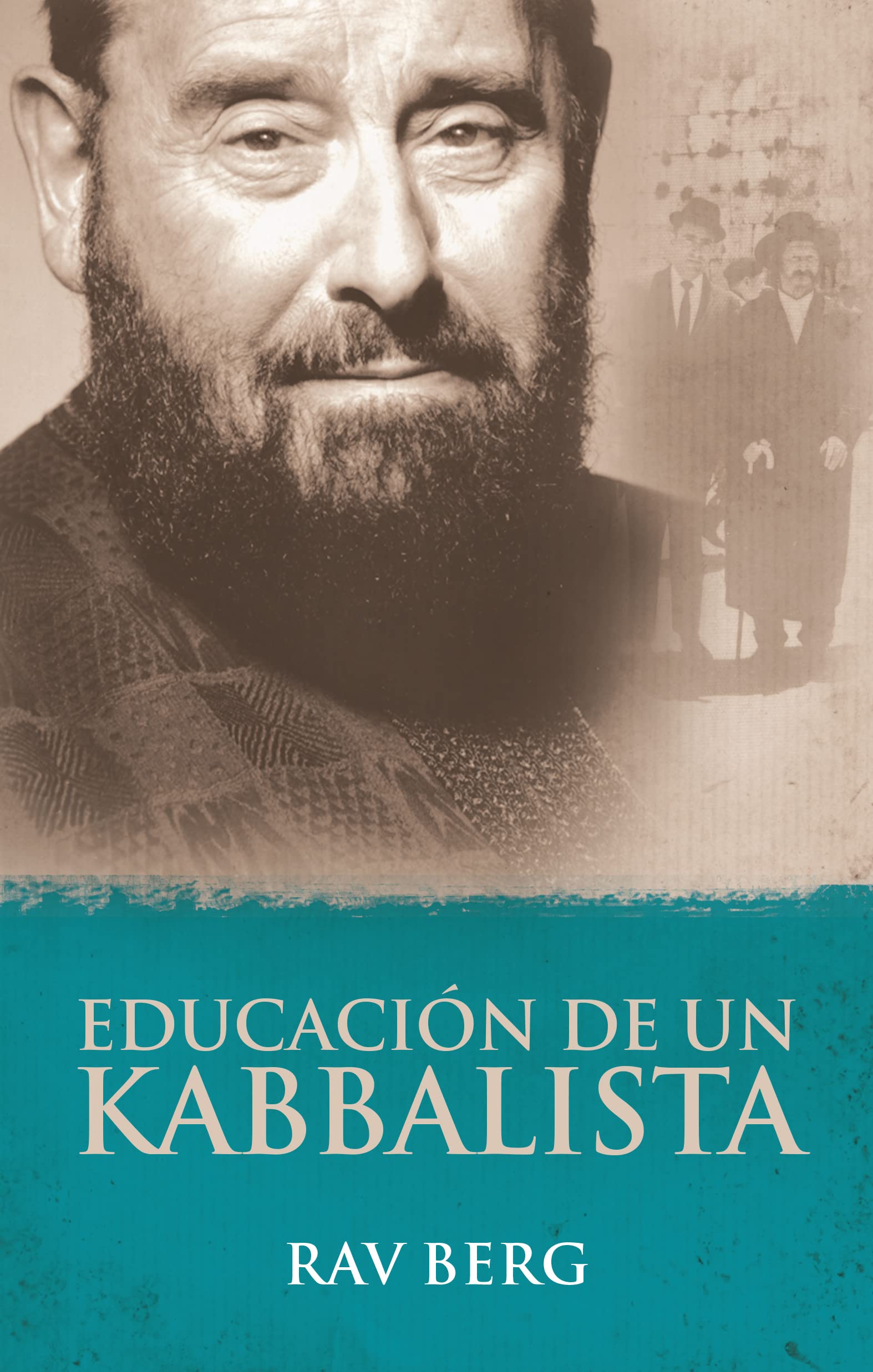 EDUCACIÓN DE UN KABBALISTA (Spanish Edition) by Rav Berg | Goodreads
