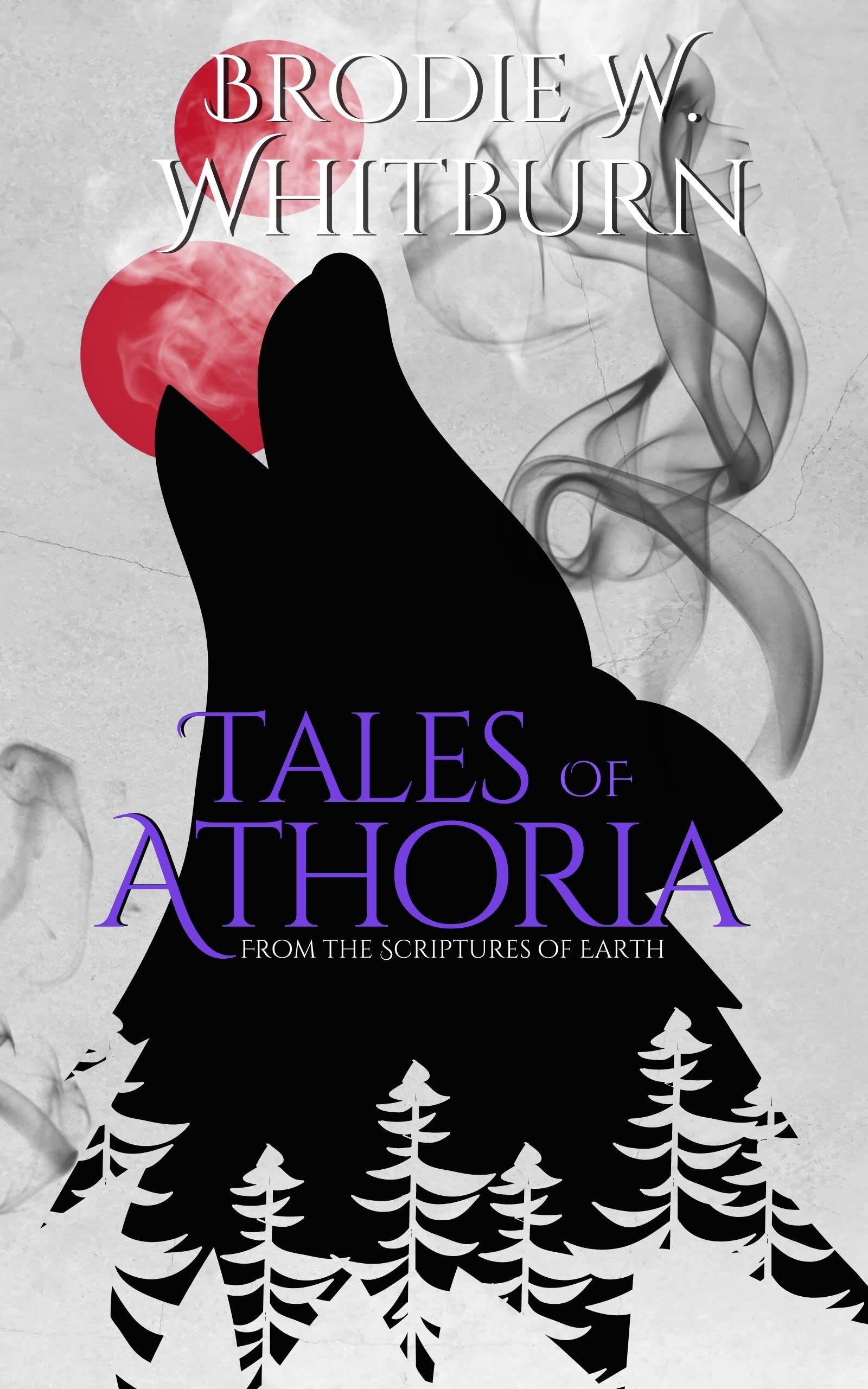 Tales of Athoria: Scriptures of Earth by Brodie Whitburn | Goodreads