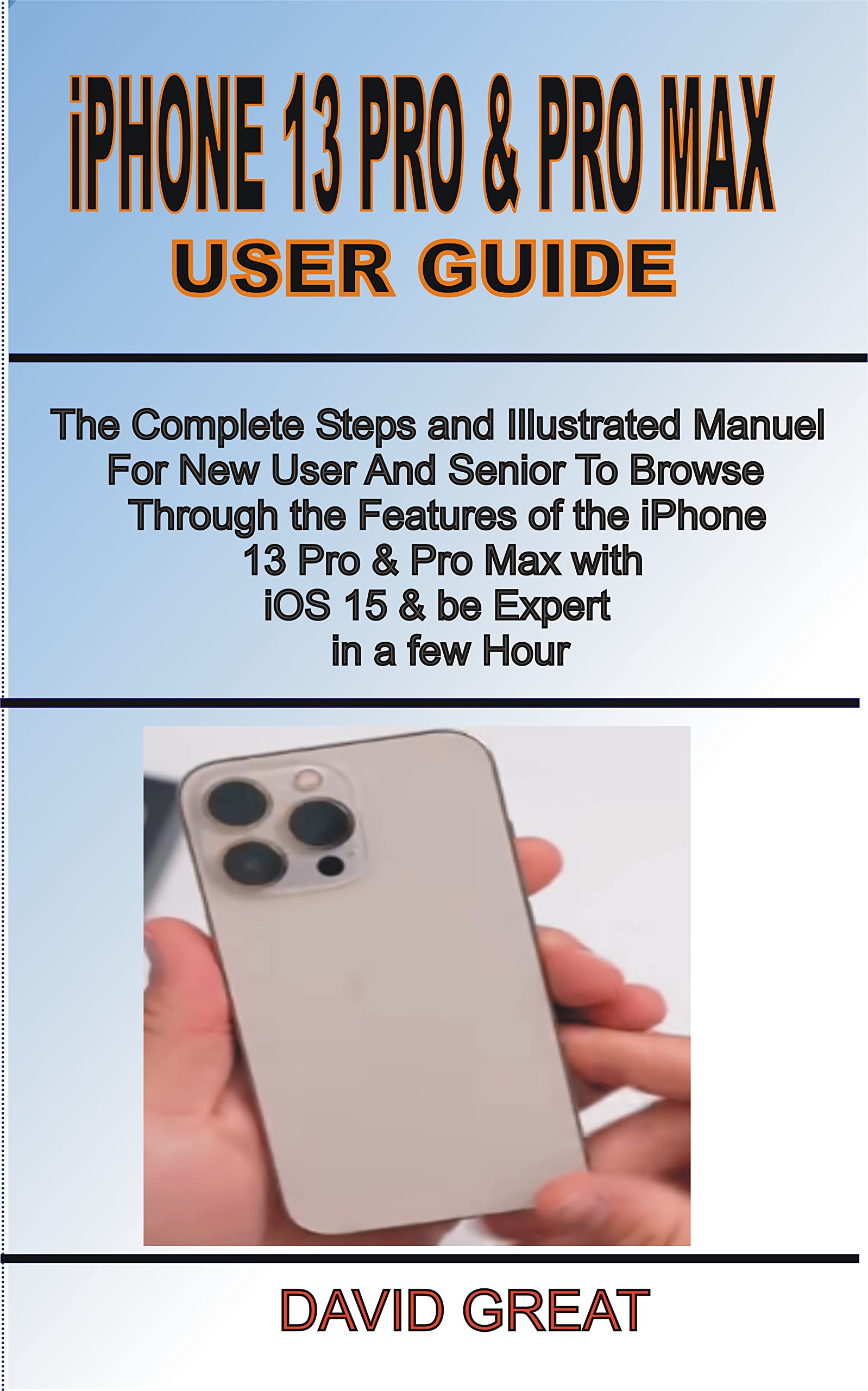 iPHONE 13 PRO & PRO MAX USER GUIDE: The Complete Steps and Illustrated ...