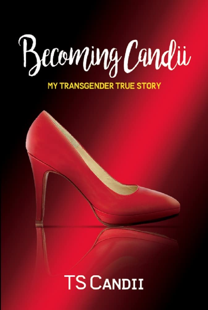 Becoming Candii: My True Transgender Story by TS Candii | Goodreads