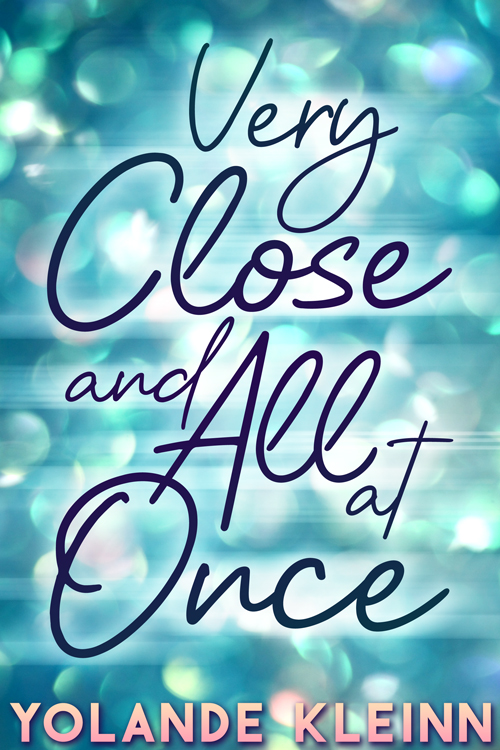 Very Close and All at Once by Yolande Kleinn | Goodreads