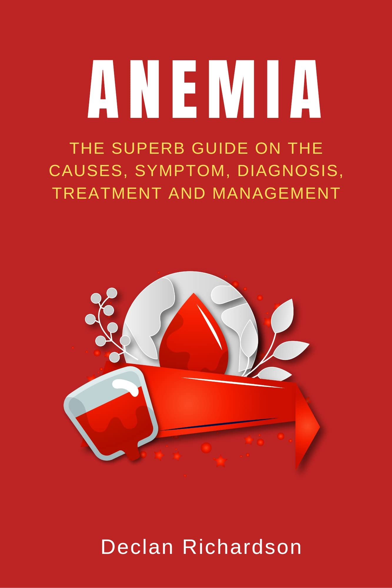 ANEMIA: The Superb Guide On The Causes, Symptom, Diagnosis, Treatment ...