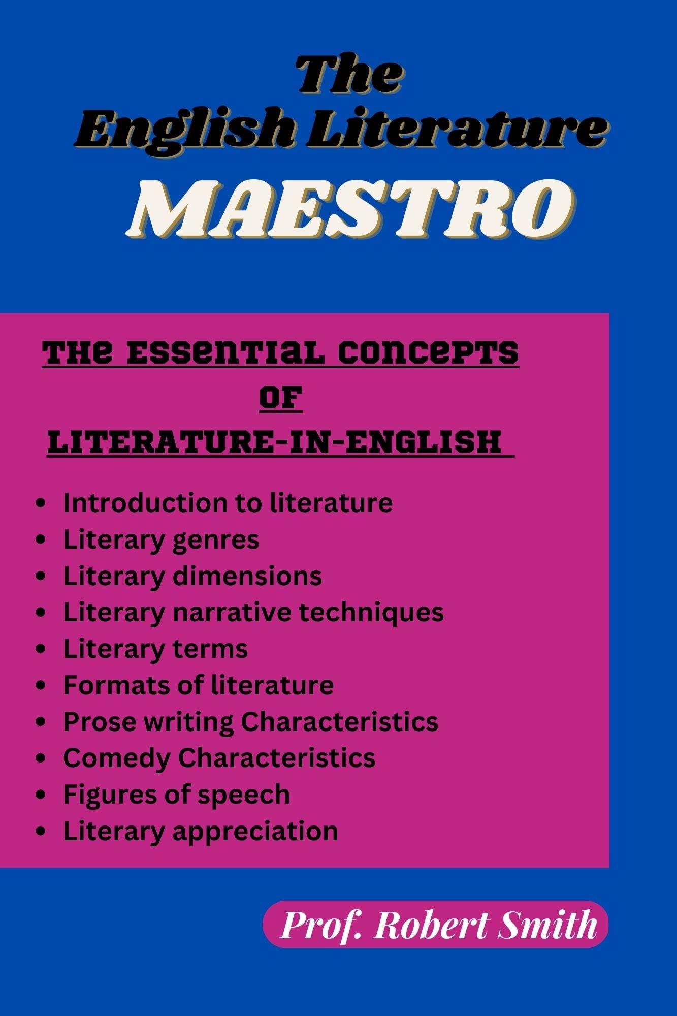 THE ENGLISH LITERATURE MAESTRO The Essential Concepts Of Literature