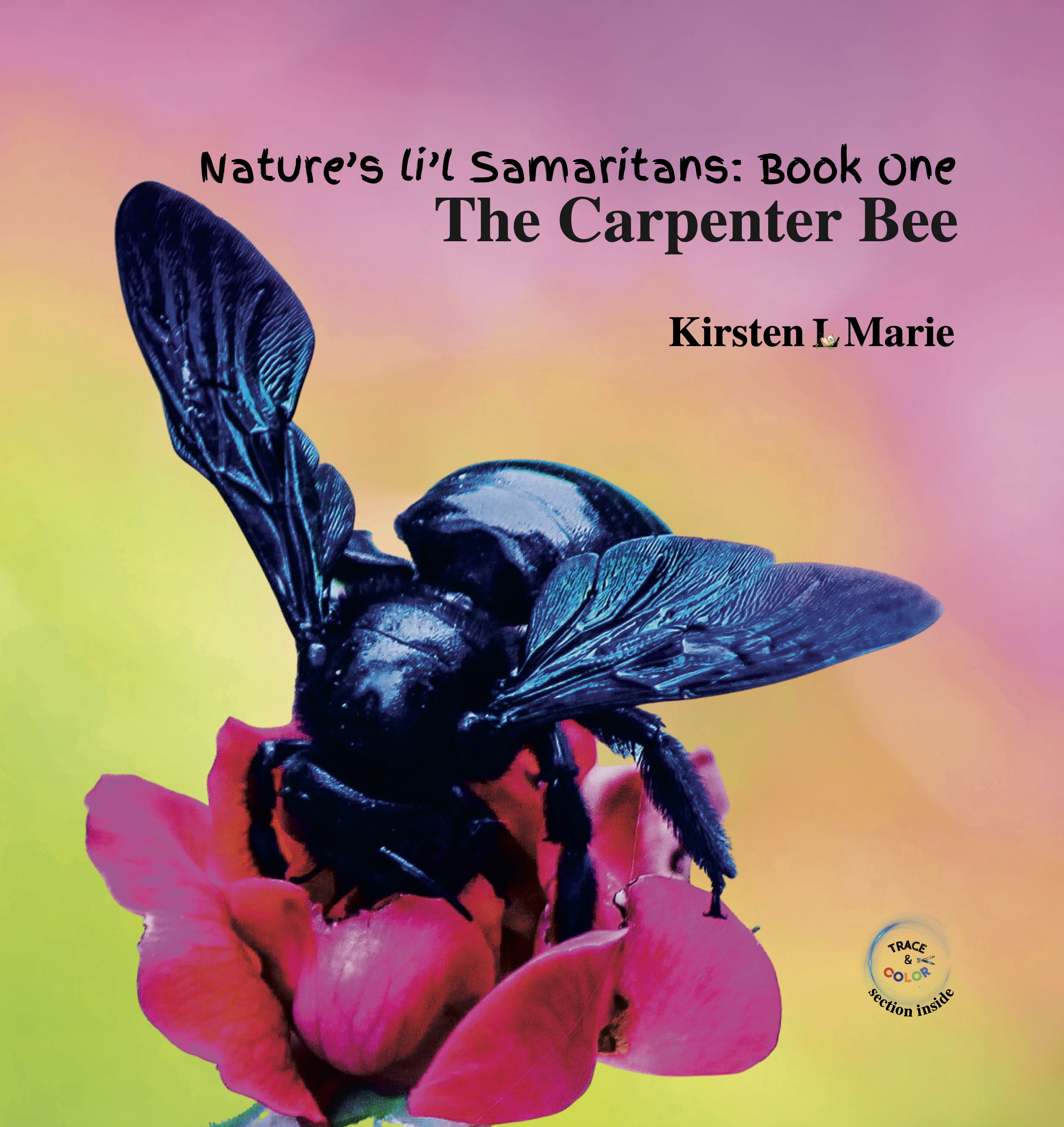 The Carpenter Bee, (Nature's Li's Samaritans, Book One). by Kirsten L ...
