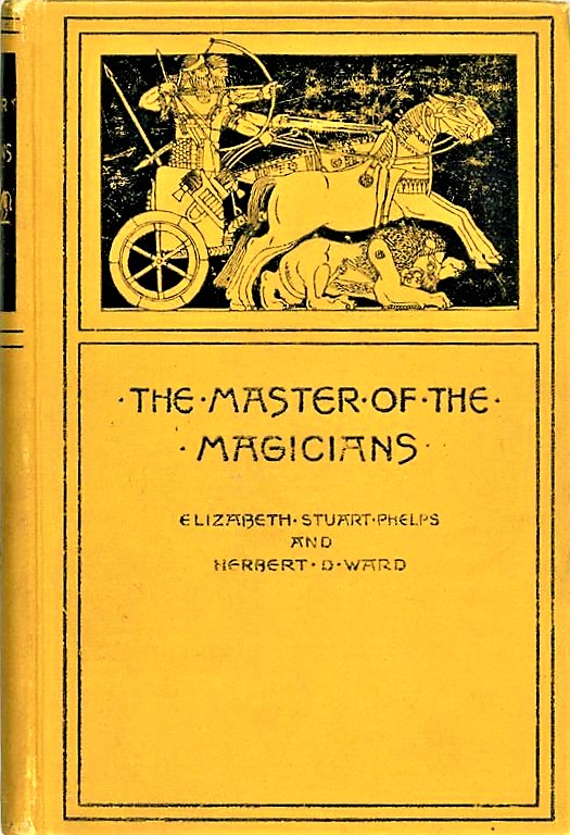 The Master of the Magicians by Elizabeth Stuart Phelps Ward | Goodreads