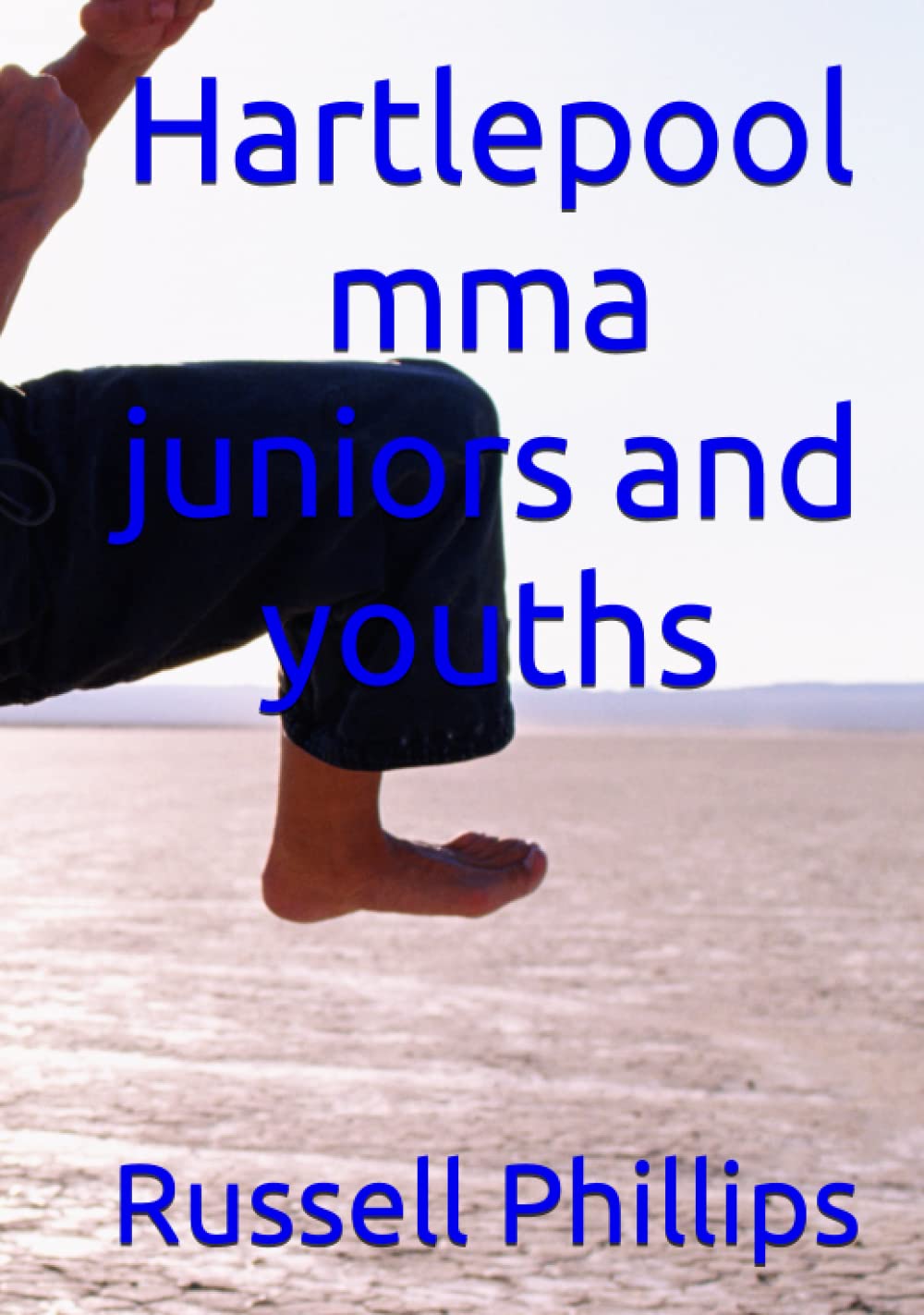 Hartlepool mma juniors and youths by Russell John Phillips | Goodreads