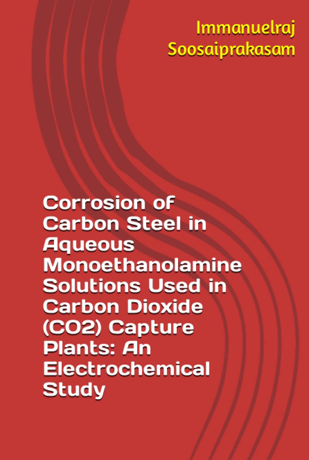Corrosion of Carbon Steel in Aqueous Monoethanolamine Solutions Used in Carbon Dioxide (CO2 ...