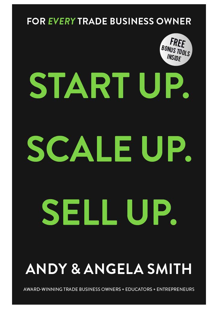 Start Up. Scale Up. Sell Up.: For Every Trade Business Owner by Andrew Smith | Goodreads