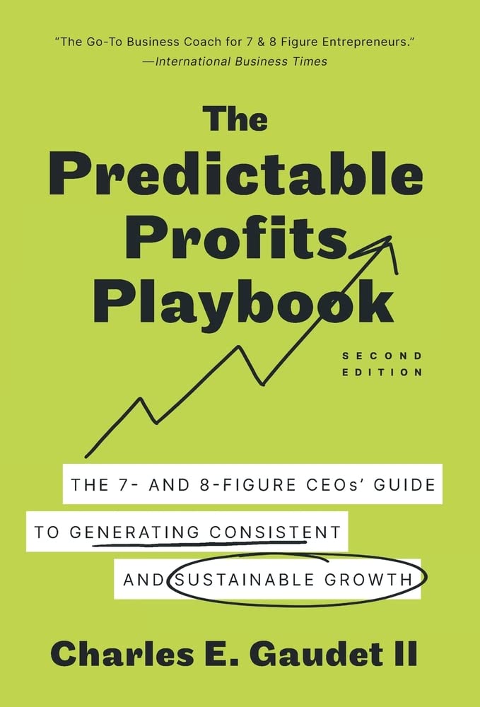 The Predictable Profits Playbook: The 7- and 8-Figure CEOs' Guide to ...