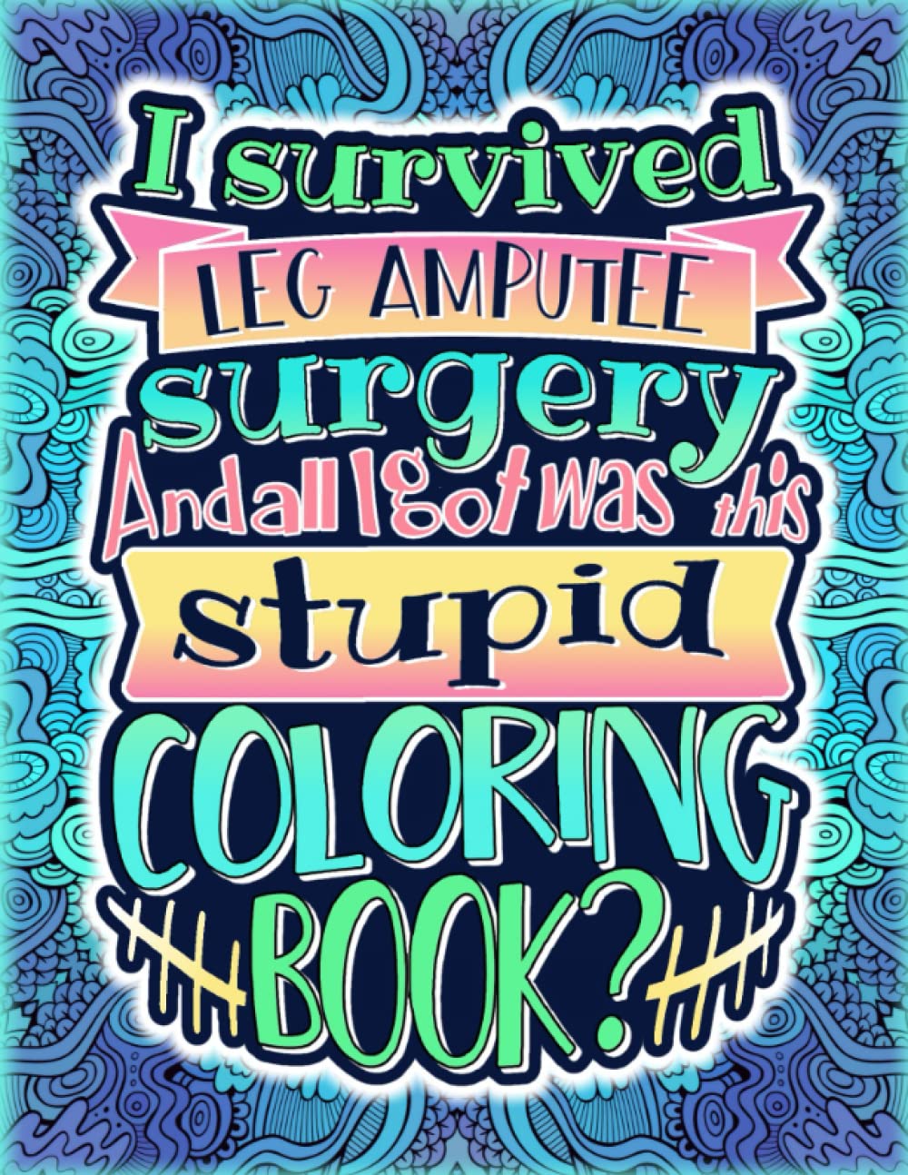 Leg Amputee Recovery Coloring Book: Post Leg Amputation Surgery A Funny ...