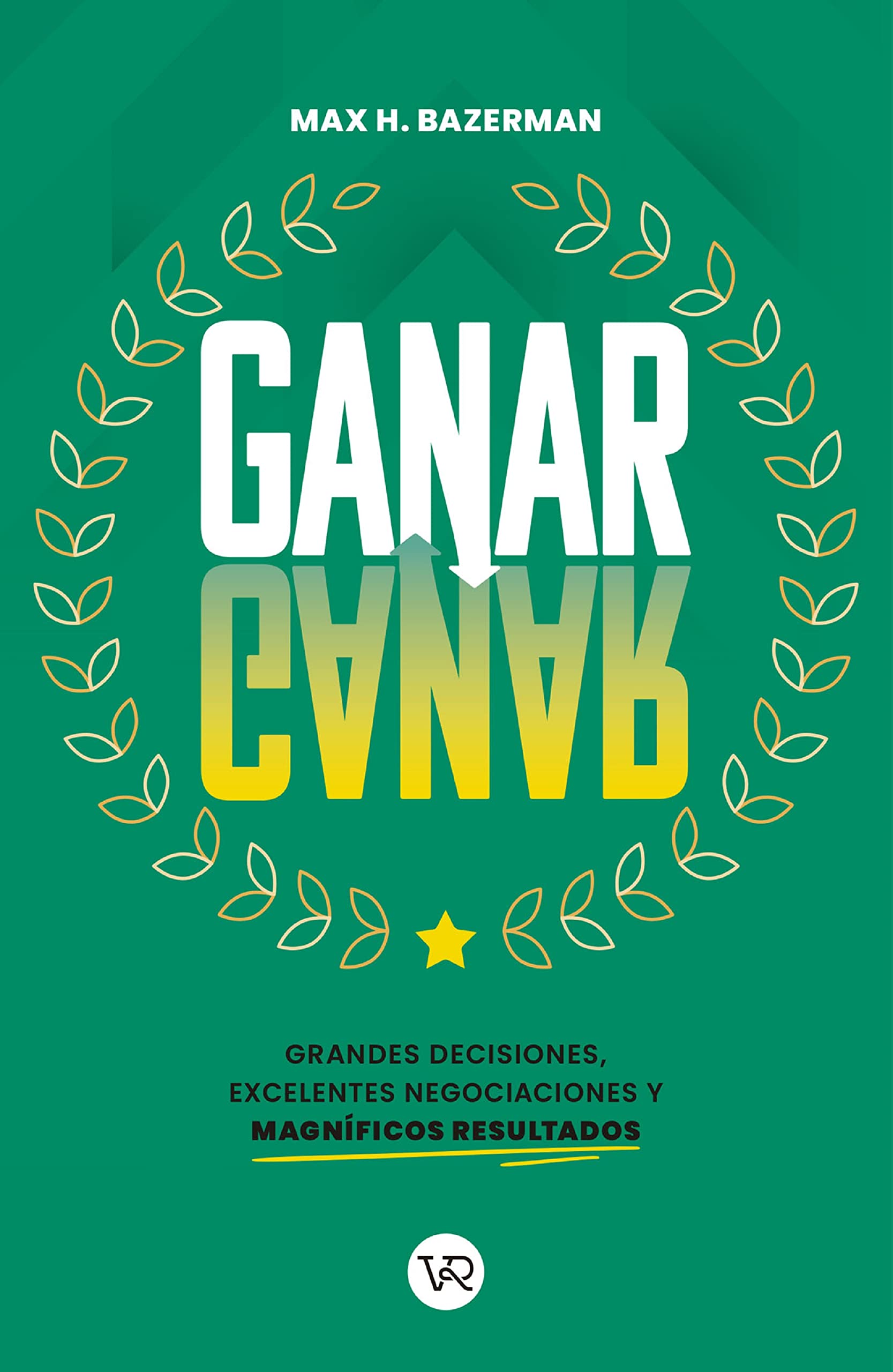Ganar-Ganar: Grandes decisiones, excelentes negociaciones y magníficos ...
