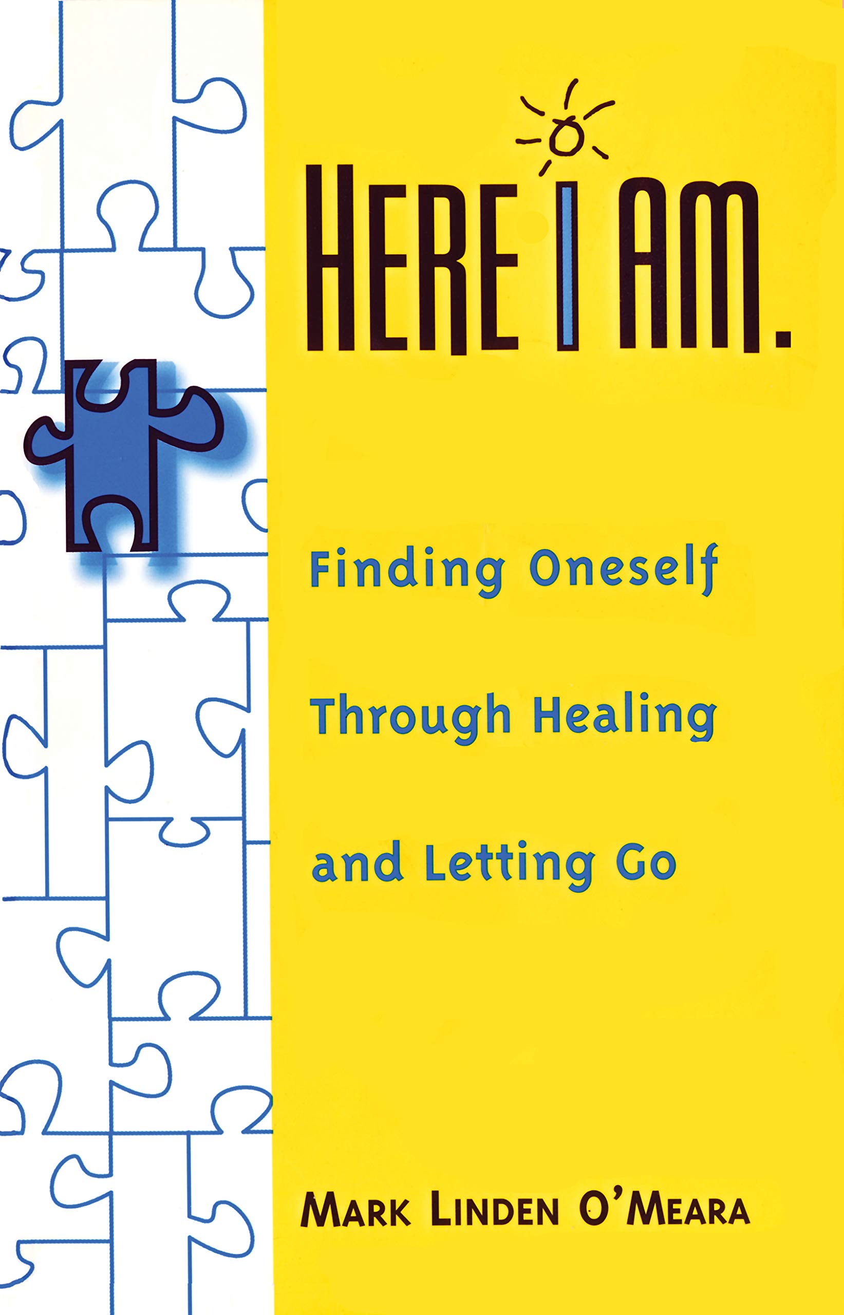 Here I Am: Finding Oneself Through Healing and Letting Go by Mark ...