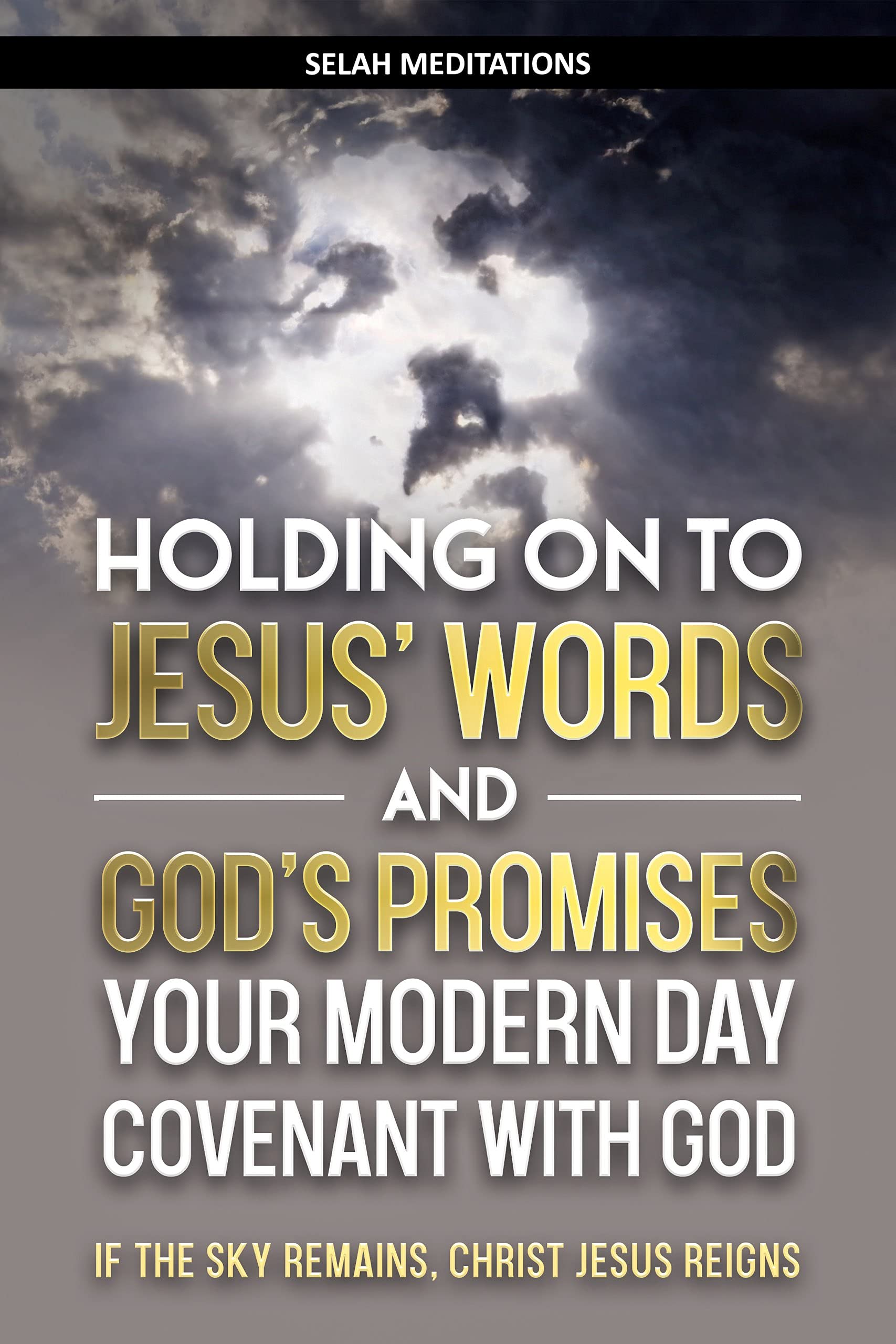 Holding on to Jesus’ Words and God’s Promises —Your Modern Day Covenant ...